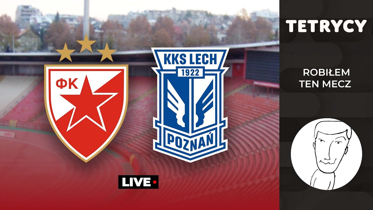 FK CRVENA ZVEZDA - LECH POZNAŃ | ROBIŁEM TEN MECZ | Leszek Milewski - YouTube