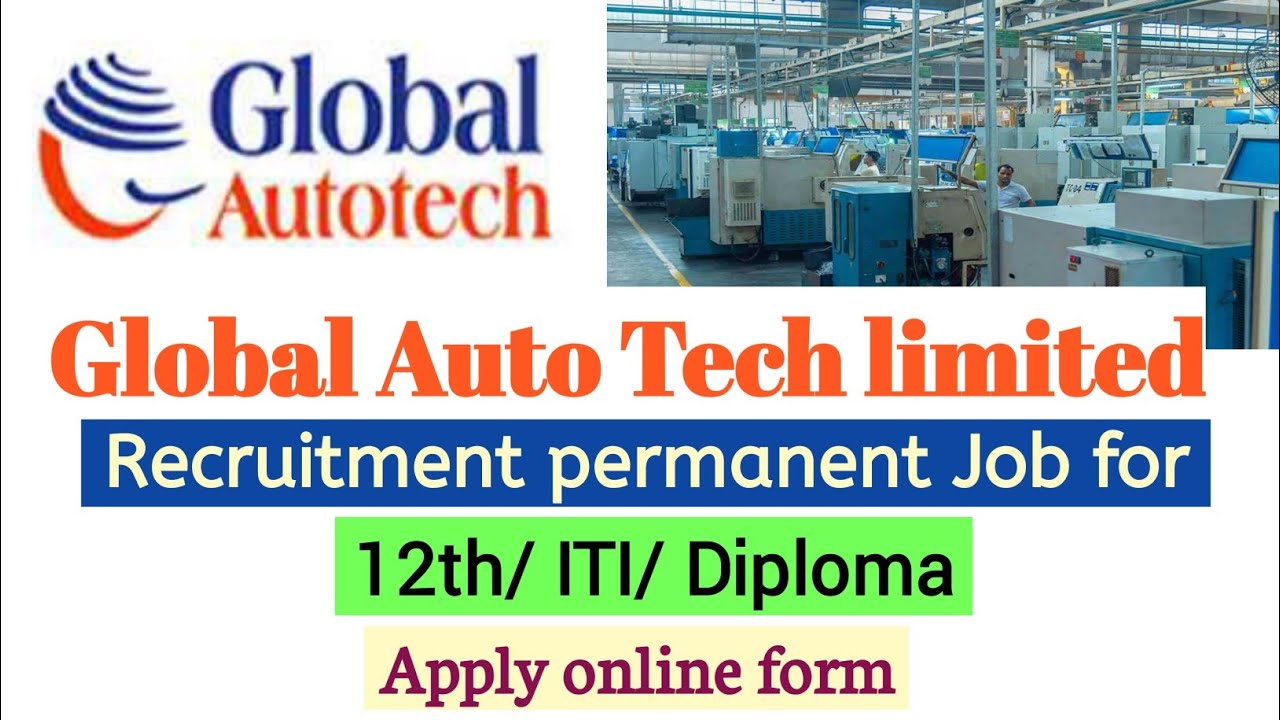 Global Auto Tech limited recruitment 2021 | 12th/ ITI/ Diploma Job ...
