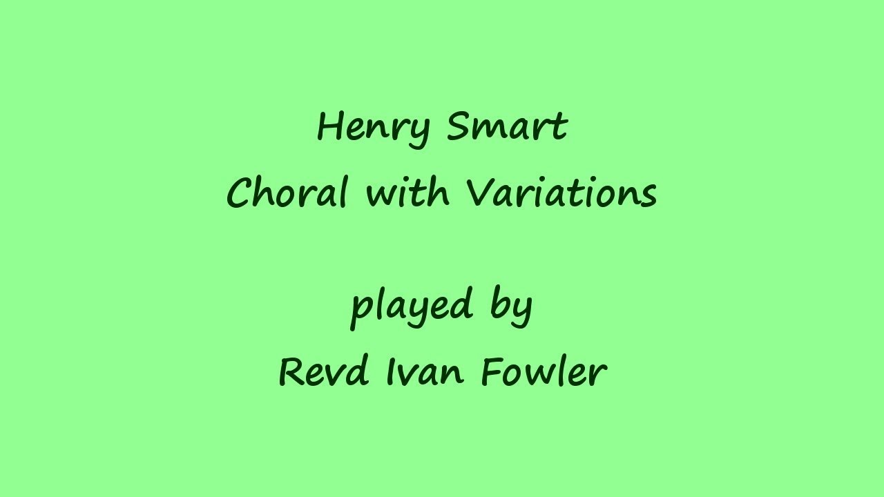 Henry Smart - Choral with Variations - YouTube