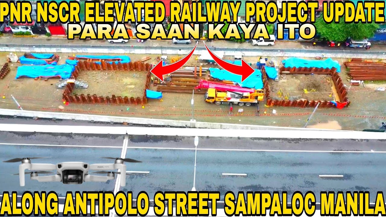 LATEST UPDATE PNR NSCR ELEVATED RAILWAY PROJECT SAMPALOC MANILA ...
