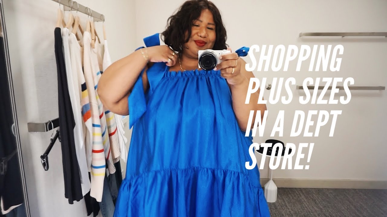 SHOPPING FOR PLUS SIZES IN A DEPARTMENT STORE | AND I GET DRESSED - YouTube