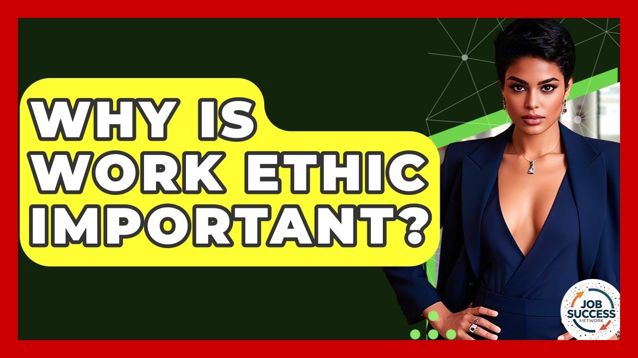 Why Is Work Ethic Important? - Job Success Network - YouTube