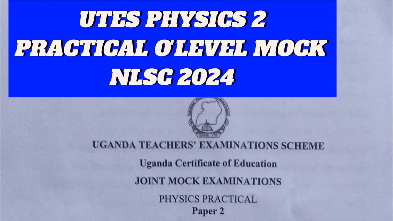 UTES PHYSICS 2 PRACTICAL O'LEVEL MOCK NLSC 2024 - YouTube