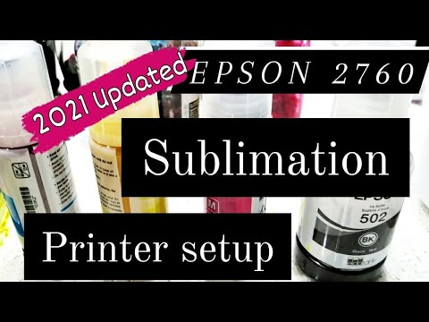 2021 UPDATED VOICE OVER - EPSON 2760 SUBLIMATIOM PRINTER SETUP - DIY ...