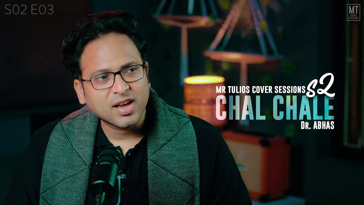 S02 E03 - Chal Chale | MrTulios Cover Sessions | Dr. ABHAS - YouTube