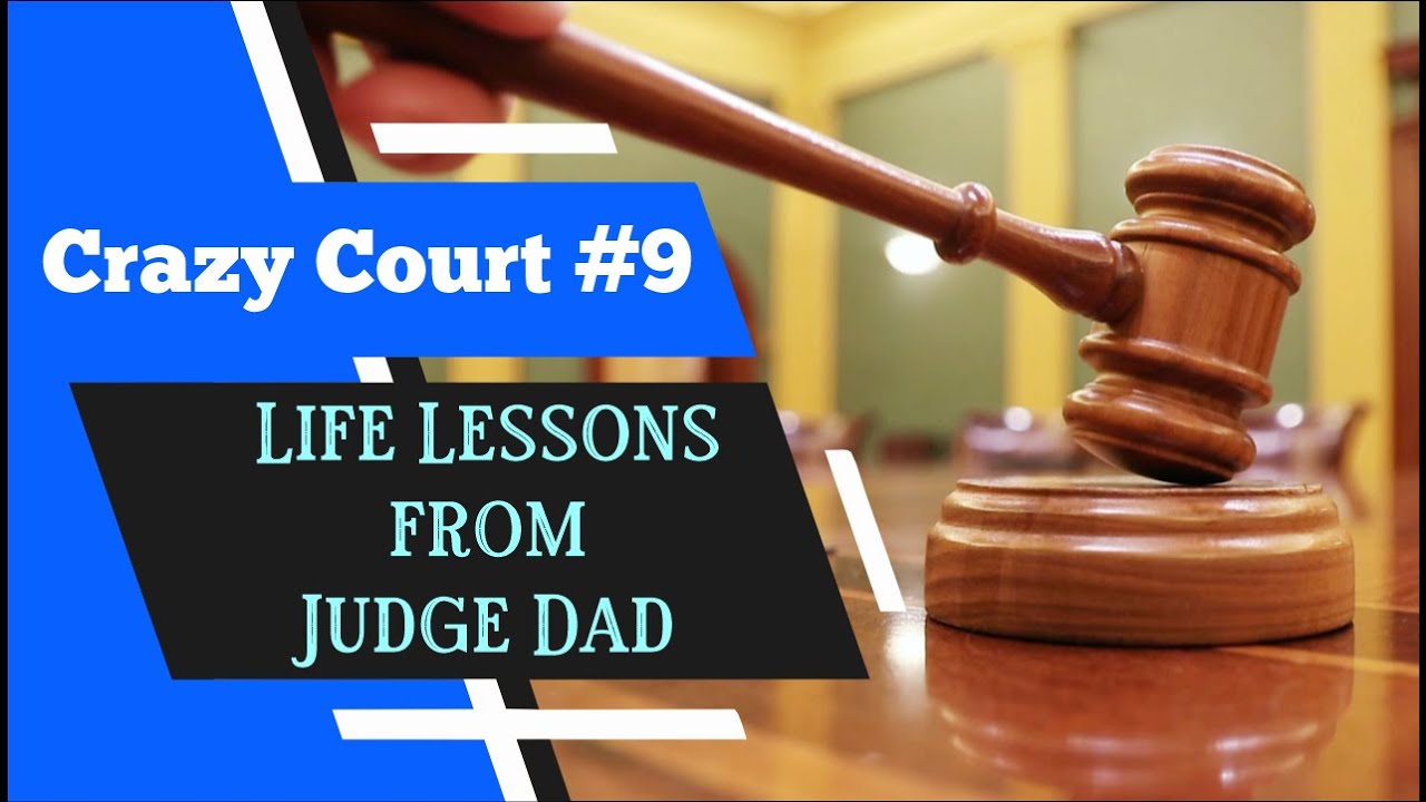 Crazy Court Clips #9 - Life Lessons from Judge Dad - YouTube
