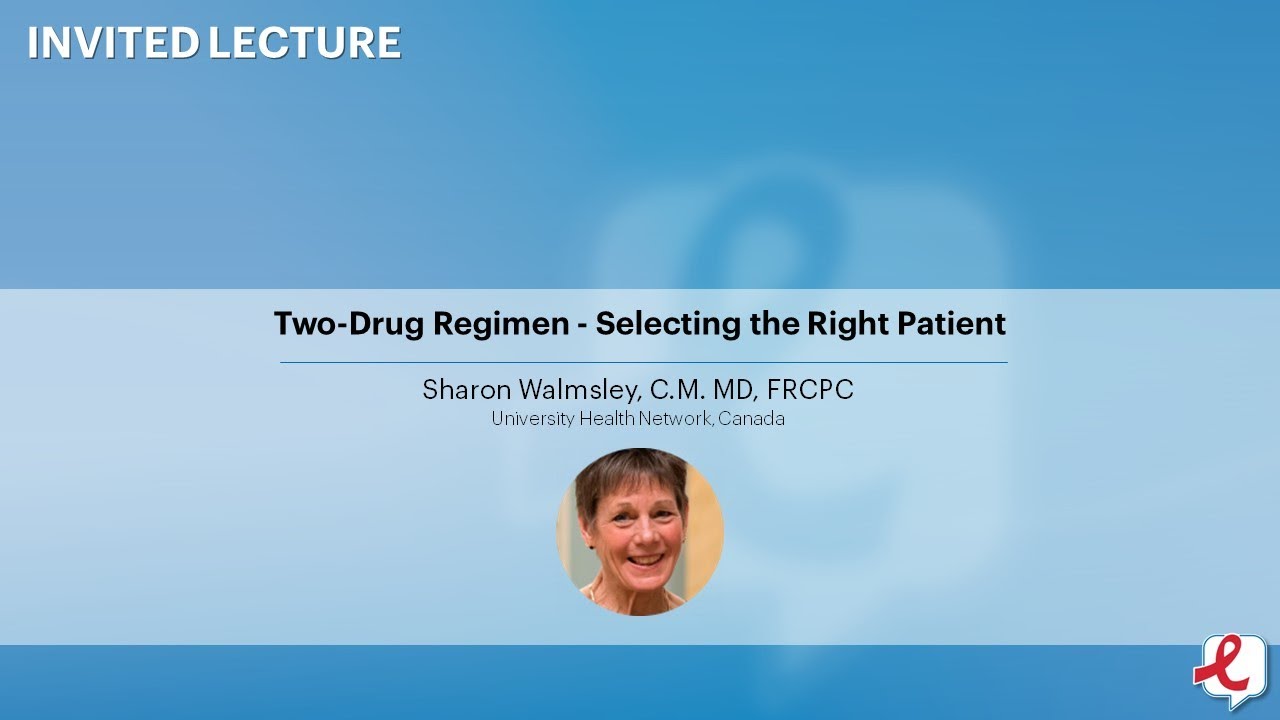 Two-Drug Regimen - Selecting the Right Patient - Sharon Walmsley, C.M ...