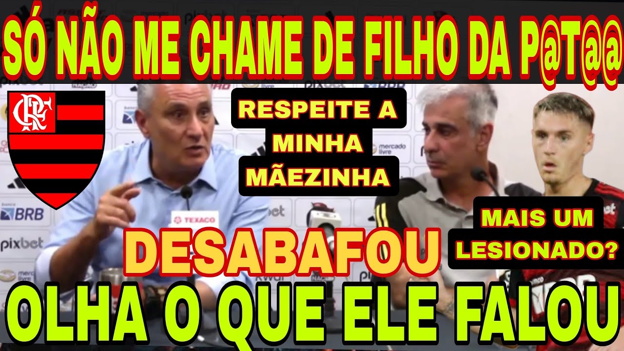 FLAMENGO: TITE DESABAFA E FALA ISSO, ALCARAZ EXPULSO, MAIS UMA LESÃO ...