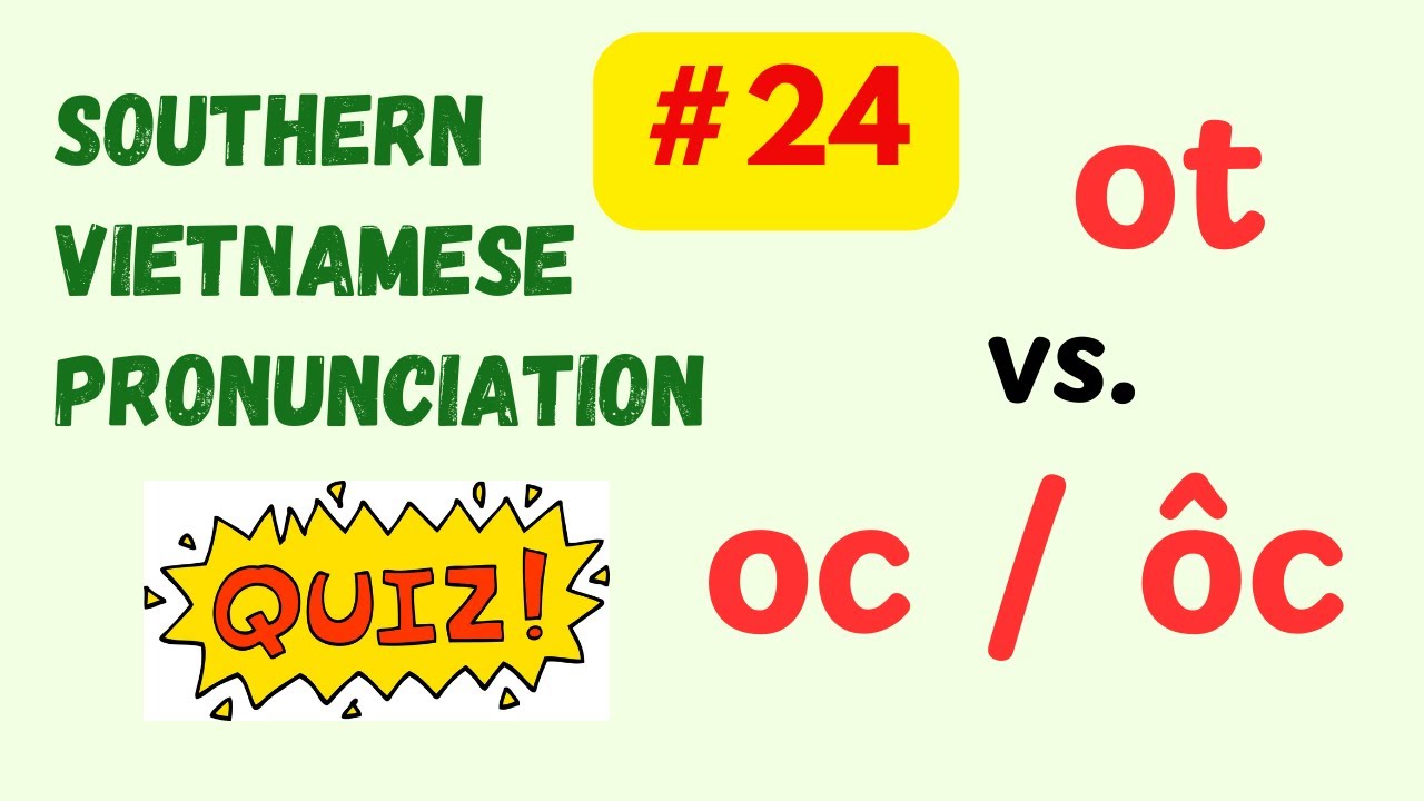 Southern Vietnamese Pronunciation Quiz: OT vs. OC/ÔC - YouTube