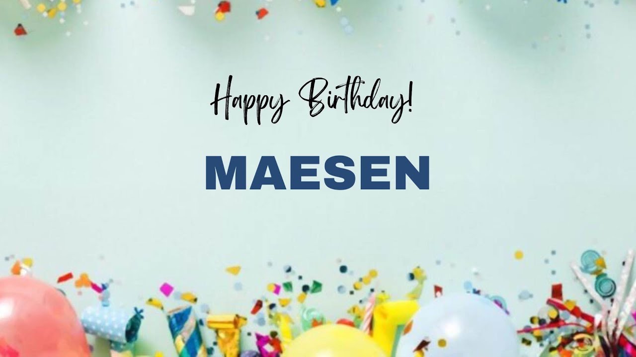 MAESEN Happy Birthday Song | Happy Birthday MAESEN - YouTube