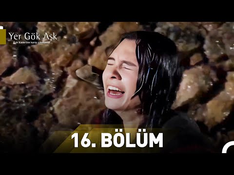Yer Gök Aşk 16. Bölüm