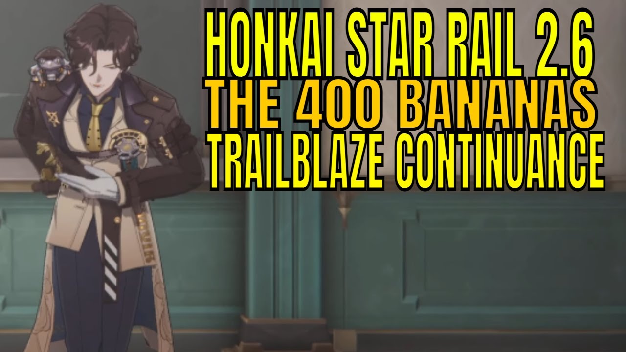 Honkai Star Rail 2.6 The 400 Bananas Trailblaze Continuance - YouTube