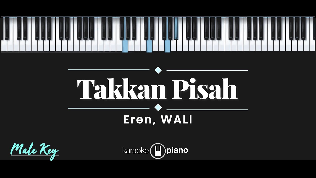 Takkan Pisah – Eren, Wali (KARAOKE PIANO - MALE KEY) - YouTube