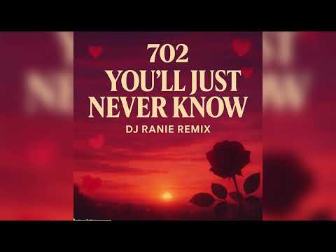 702 - You’ll Just Never Know (Dj Ranie Remix)