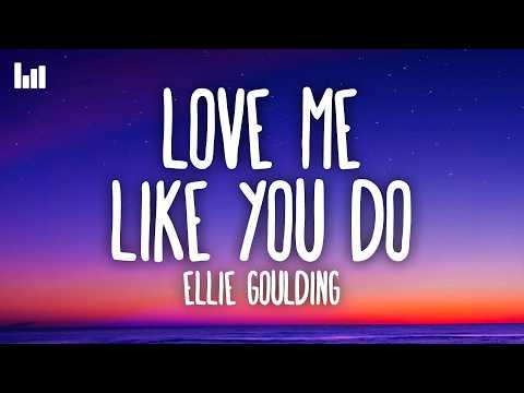 Ellie Goulding - Love Me Like You Do (Lyrics)