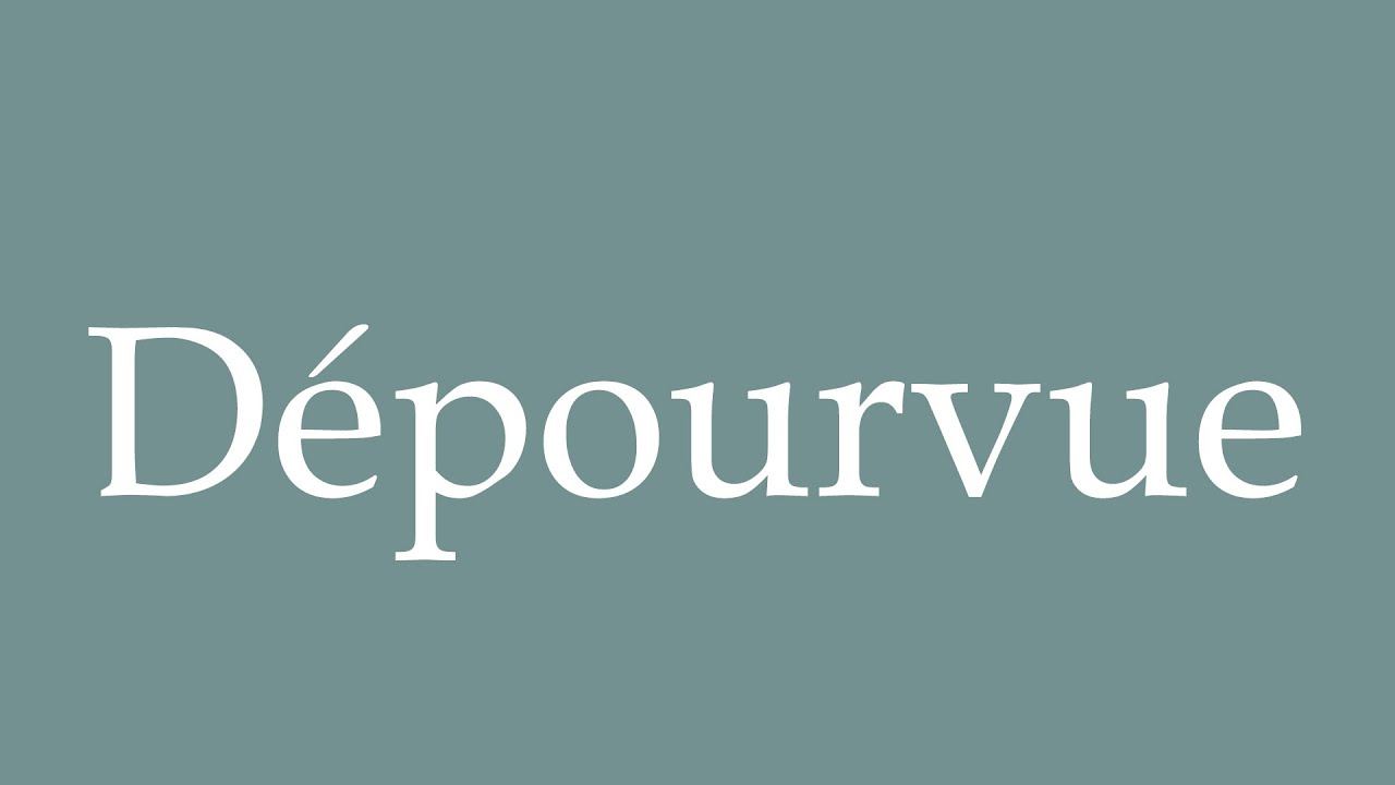 How to Pronounce ''Dépourvue'' (Deprived) Correctly in French - YouTube