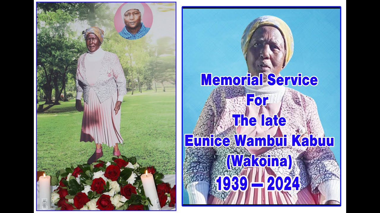 MEMORIAL SERVICE FOR THE LATE EUNICE WAMBUI KABUU (WAKOINA) - YouTube