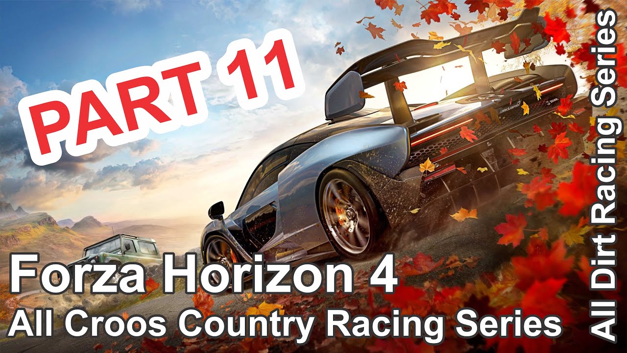 Forza Horizon 4 Part 11 All Cross Country Racing Series And All Dirt ...