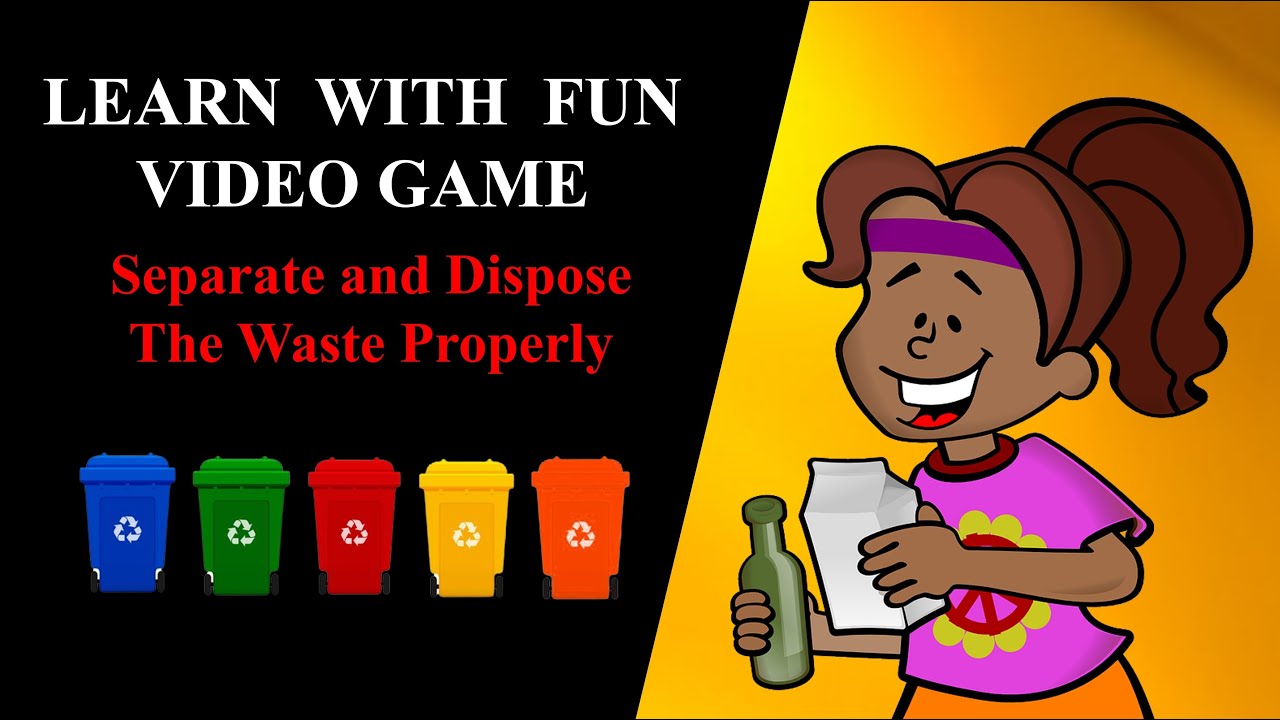 Learn With Fun - Video Game (Separate and Dispose The Waste Properly ...