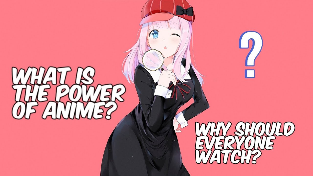 THE POWER OF ANIME: WHY EVERYONE SHOULD WATCH IT [my opinion] - YouTube