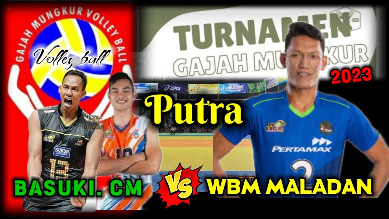 OPEN VOLI PUTRA GAJAH MUNGKUR CUP 2023 BASUKI. CM vs WBM MALADAN ...