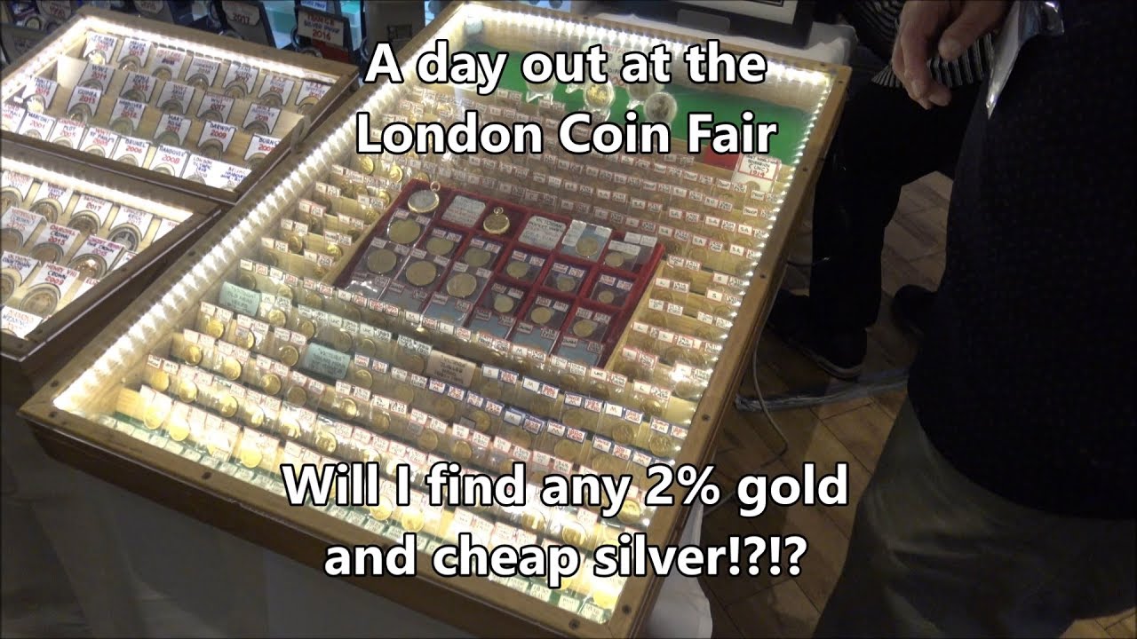 Searching for 2% Gold & Cheap Silver at the London Coin Fair June 2018 ...