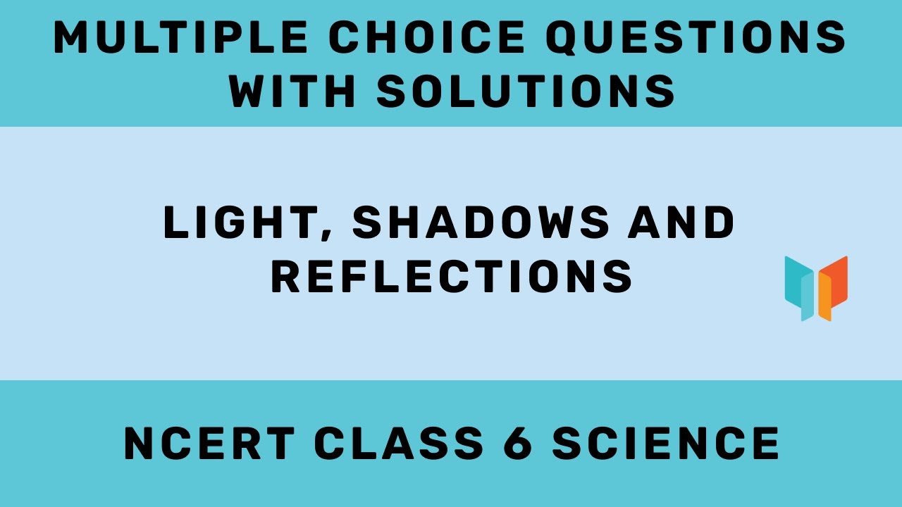 NCERT CLASS 6 - Science - Light, Shadows And Reflections - YouTube