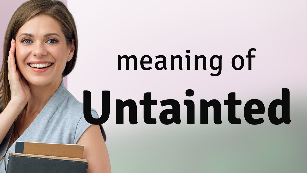 Untainted • what is UNTAINTED definition - YouTube