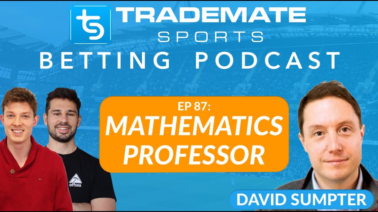 Professor David Sumpter - Using Mathematics in Sports Betting | #87 ft ...