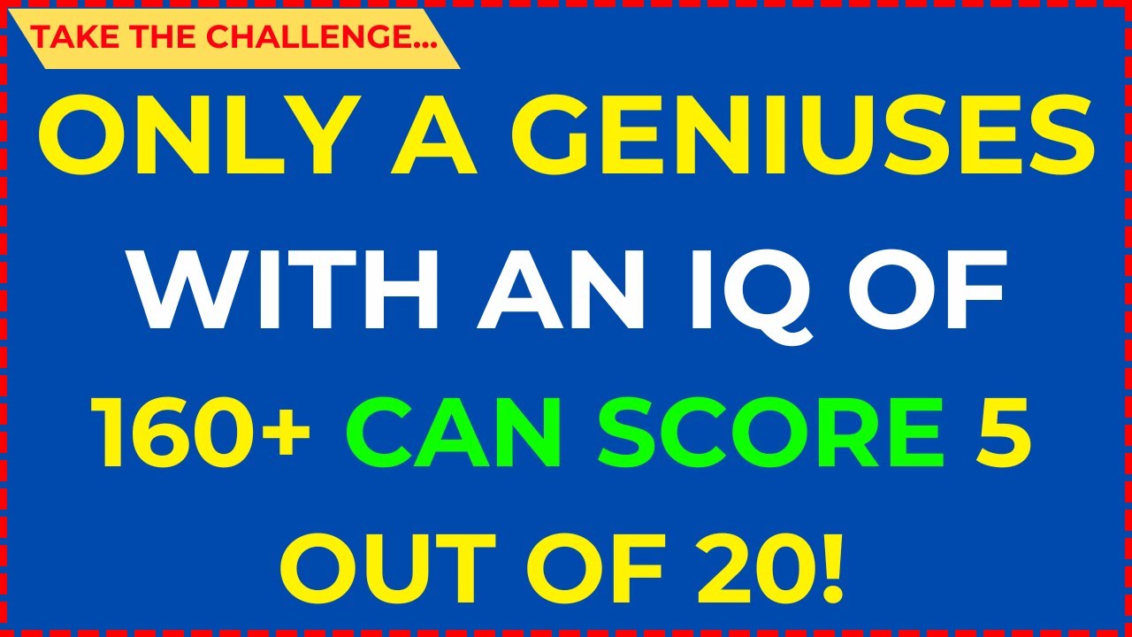 ONLY GENIUSES WITH AN IQ OF 160+ CAN SCORE 5 OUT OF 20 IN THIS ...