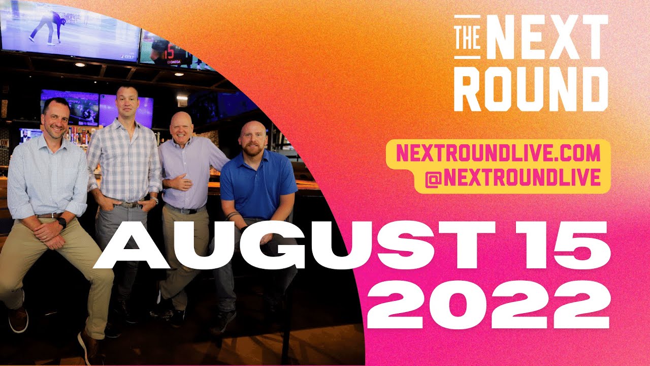 The Next Round - August 15, 2022 - YouTube