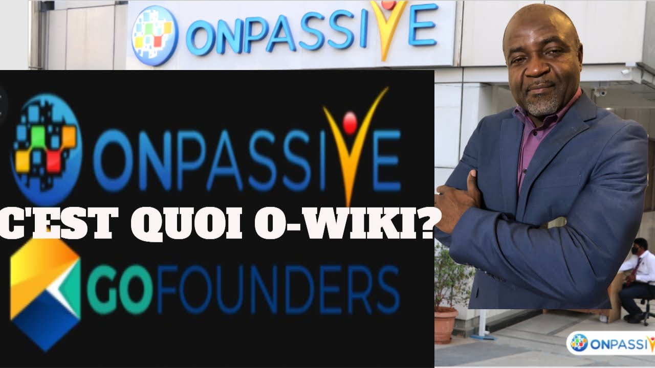 ONPASSIVE - GOFOUNDERS | COMPRENDRE O-WIKI EN FRANCAIS (FRENCH) - YouTube