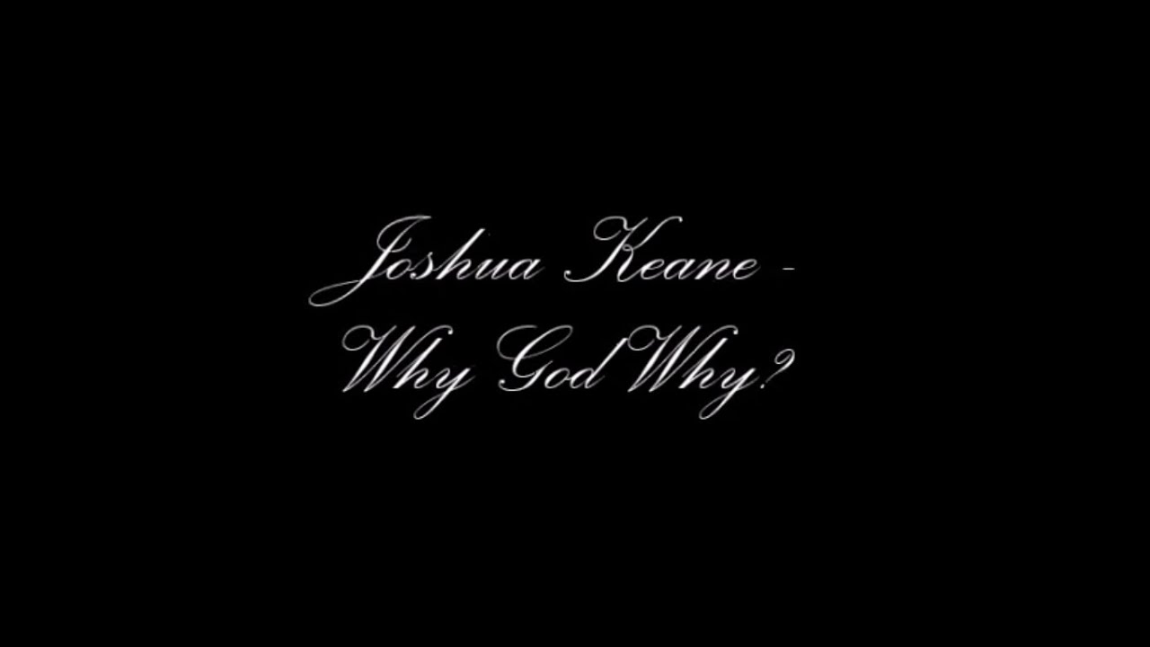 Joshua Keane - Why God Why - YouTube