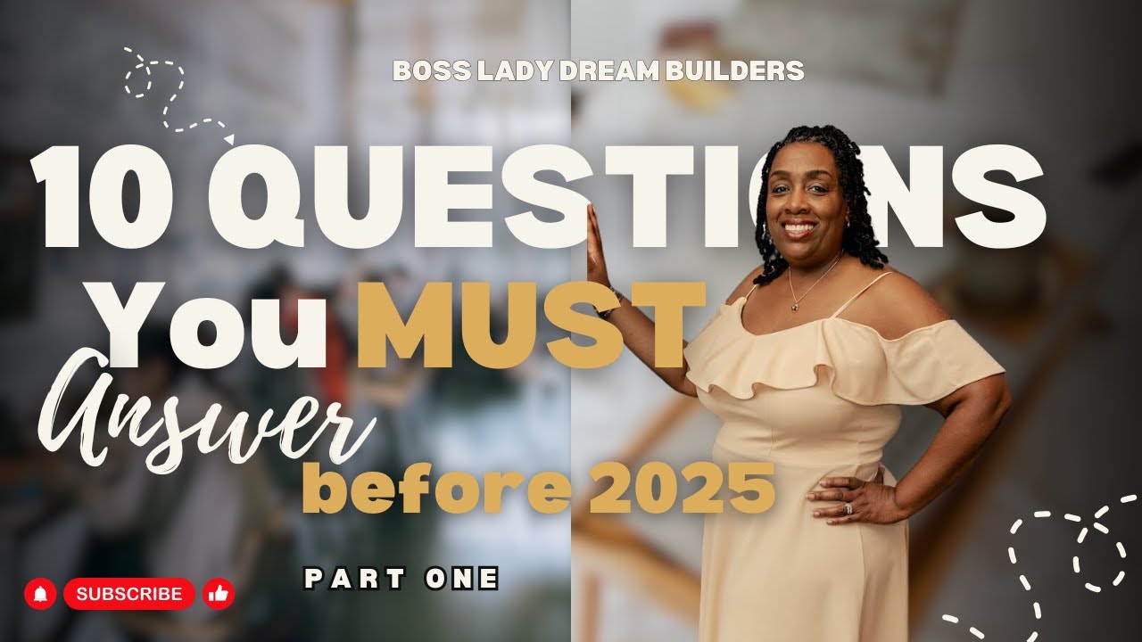 10 Questions you MUST ANSWER before 2025 Part One - YouTube