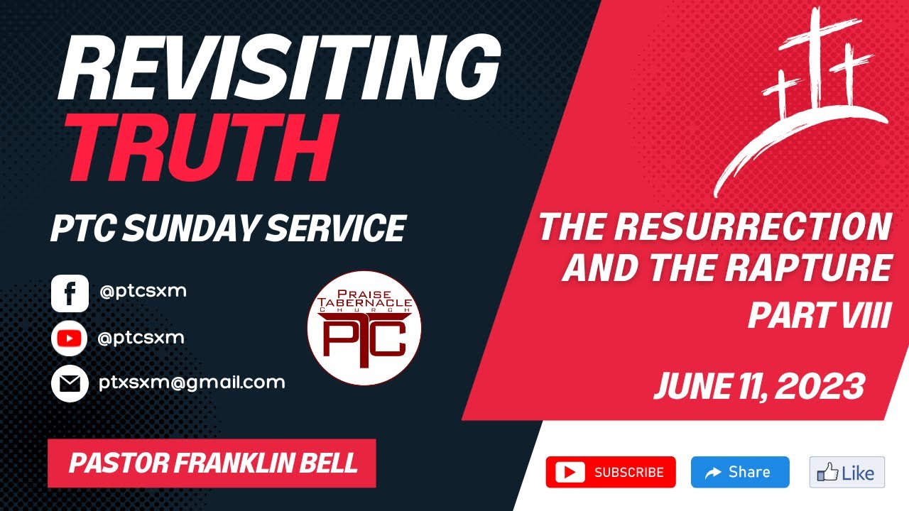 PTC Service - June 11th 2023 - The Resurrection & The Rapture - Part ...