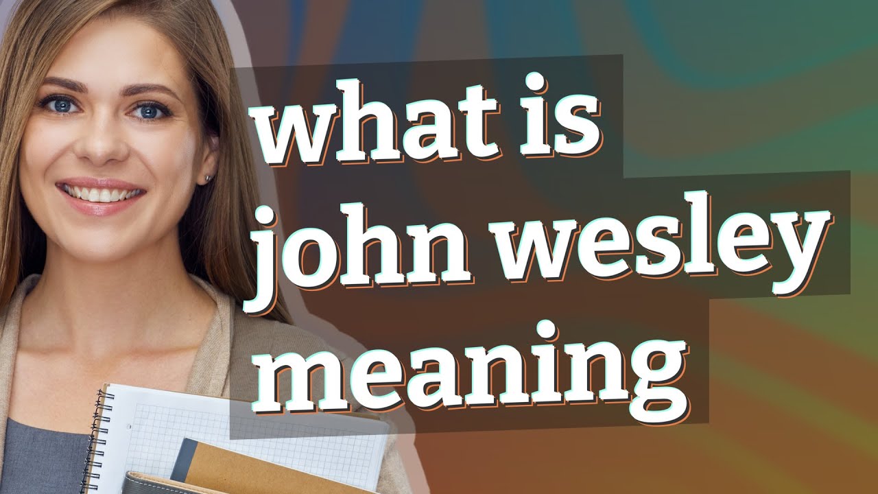 John wesley | meaning of John wesley - YouTube