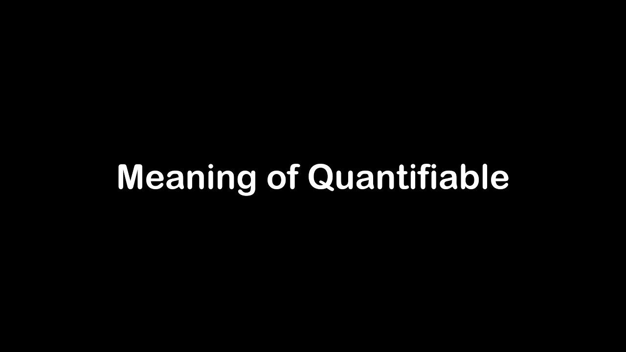What is the Meaning of Quantifiable | Quantifiable Meaning with Example ...
