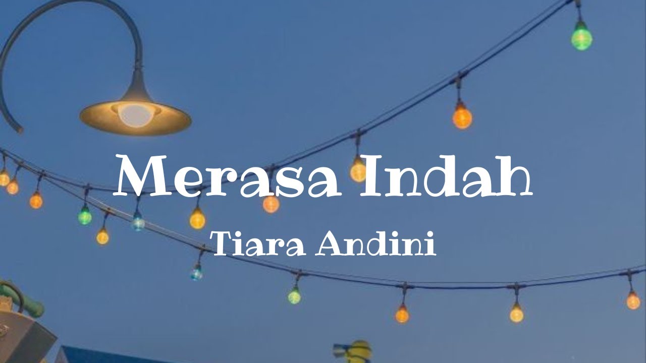 Merasa Indah - Tiara Andini (Lirik Lagu) - YouTube