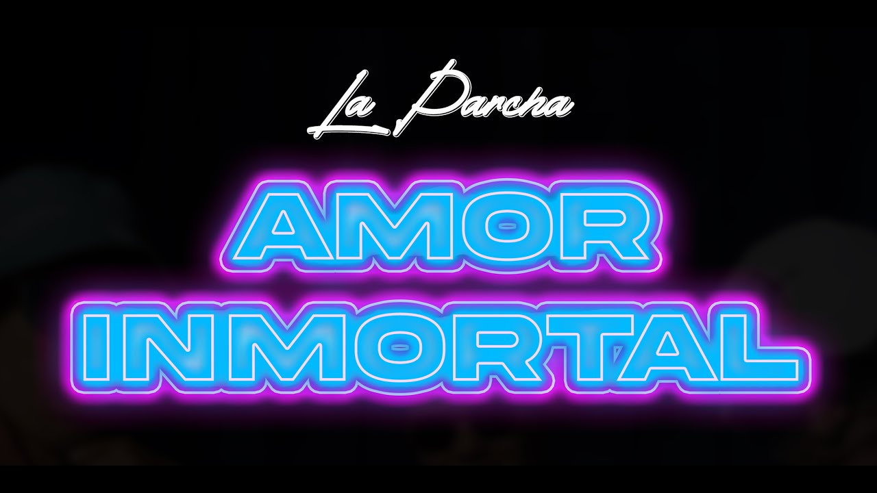 La Parcha - AMOR INMORTAL (Official Lyric Video) - YouTube
