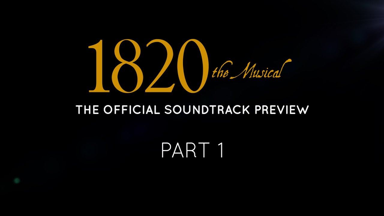 1820 The Musical Soundtrack Preview Part 1 - YouTube