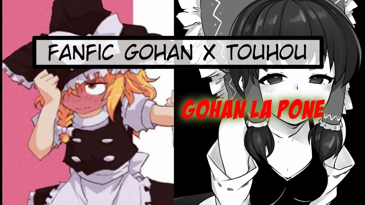 Fanfic Gohan en el Mundo de Touhou capitulo 6 - YouTube