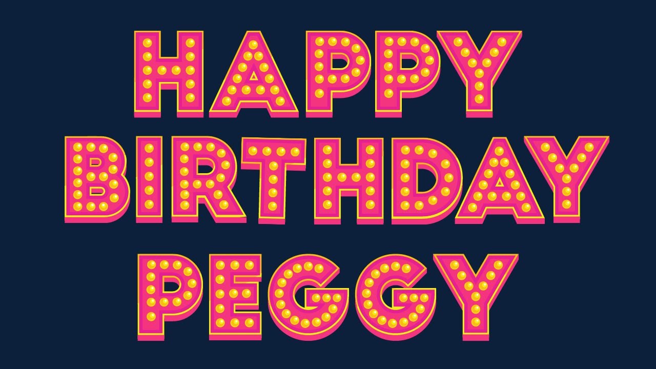 Happy Birthday Peggy - YouTube