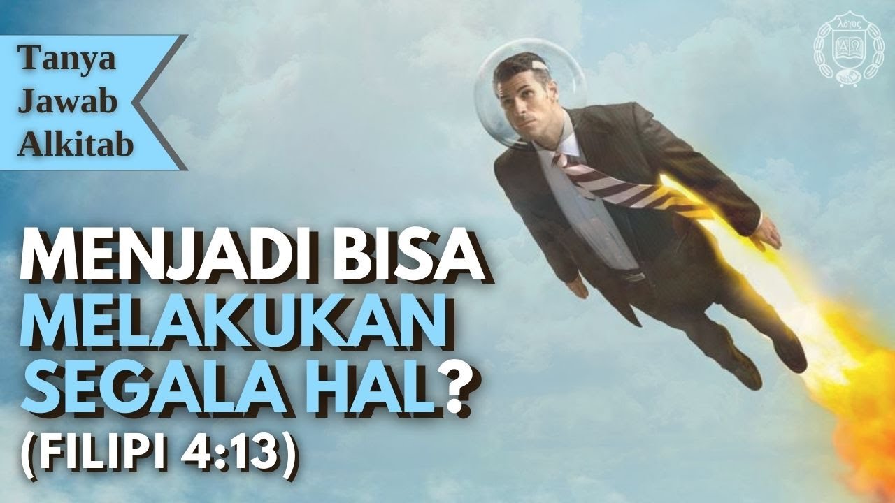 Tanya Jawab Alkitab Ep 47 - Filipi 4:13 Jika Percaya, Jadi Bisa ...