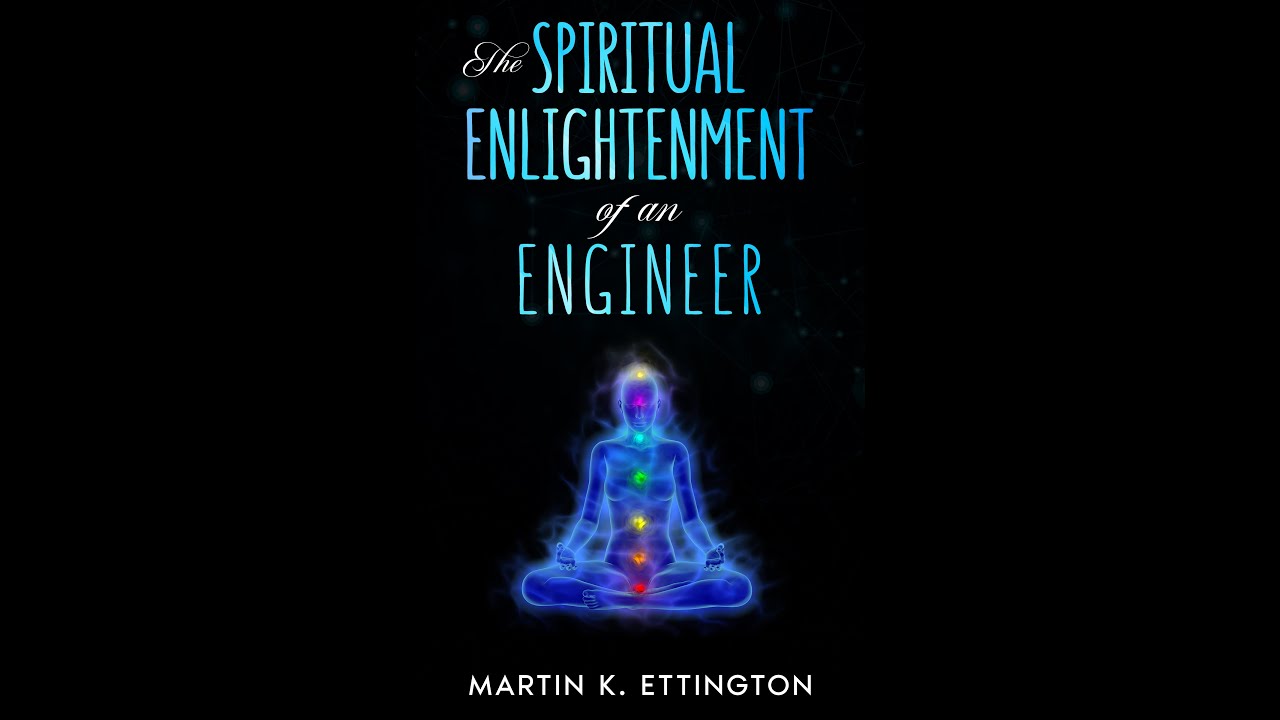 The Spiritual Enlightenment of an Engineer | Mkettingtonbooks.com - YouTube