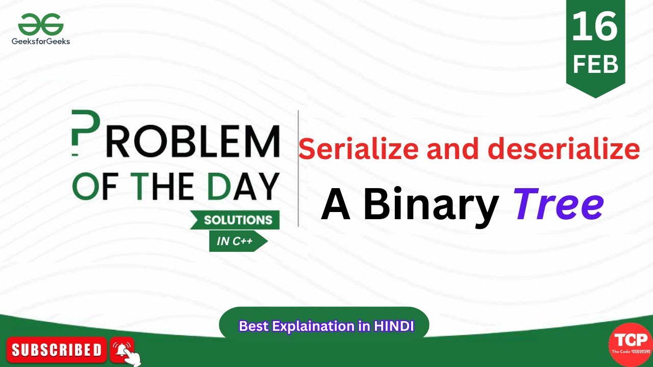 Serialize And Deserialize A Binary Tree Gfg Ptod 16 Feb Leetcode Geeksforgeeks Youtube