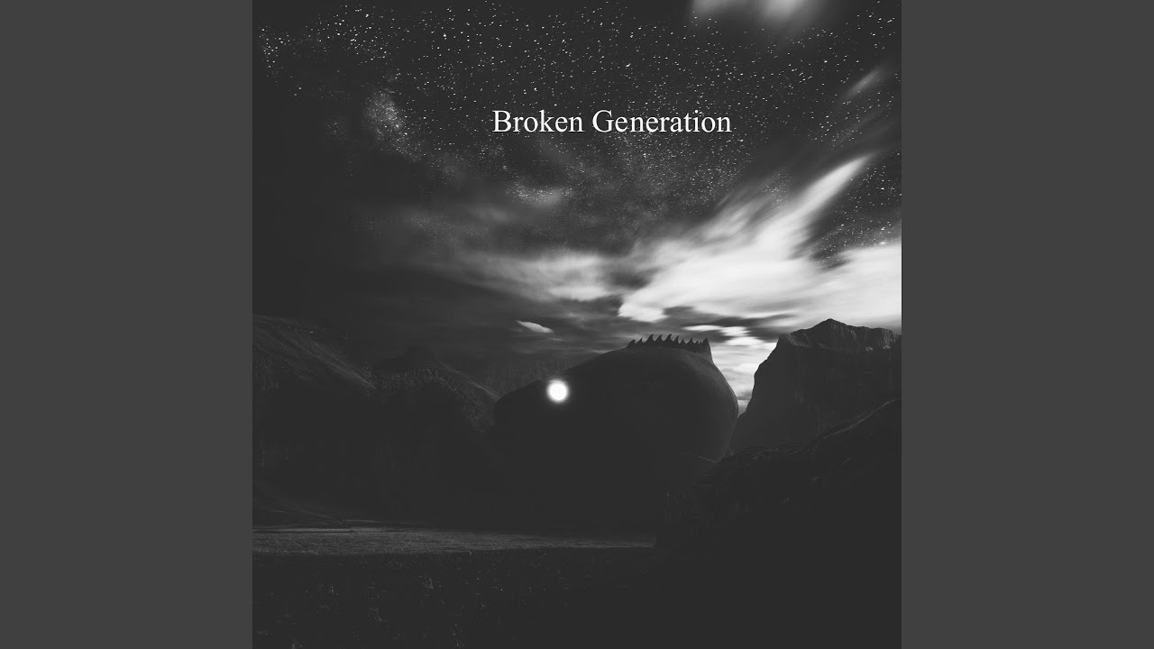 Broken Generation - YouTube Music