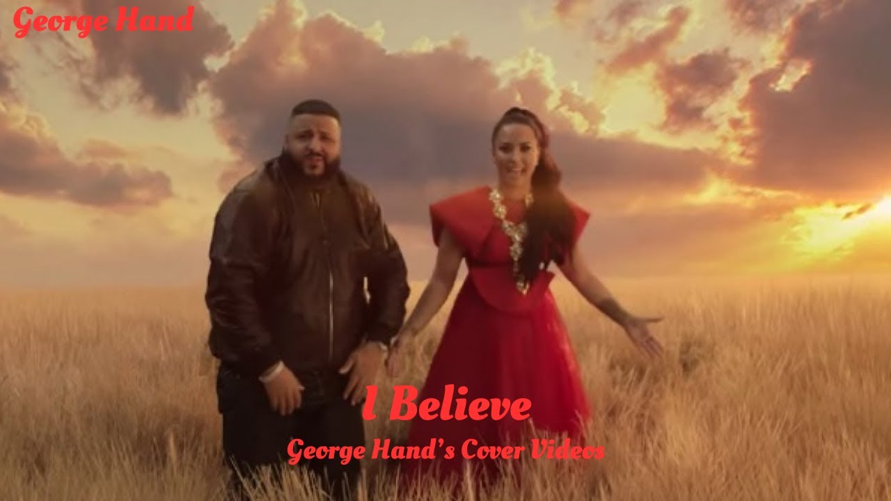 I Believe - DJ Khaled ft. Demi Lovato (Cover) - YouTube