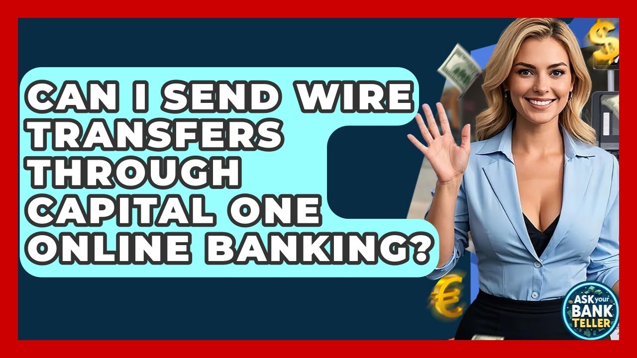 Can I Send Wire Transfers Through Capital One Online Banking? - Ask ...