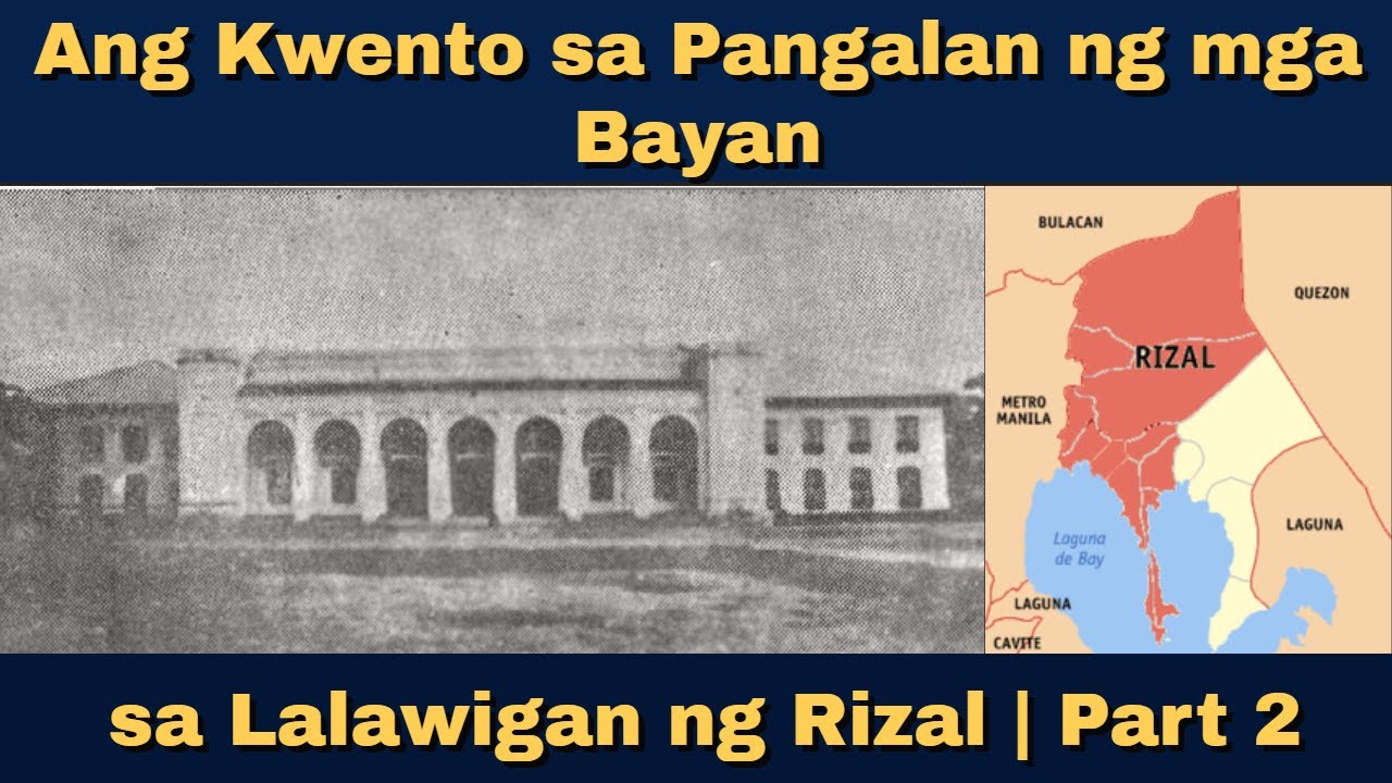 Ang Kwento sa Pangalan ng mga Bayan sa Lalawigan ng Rizal Part 2 ...