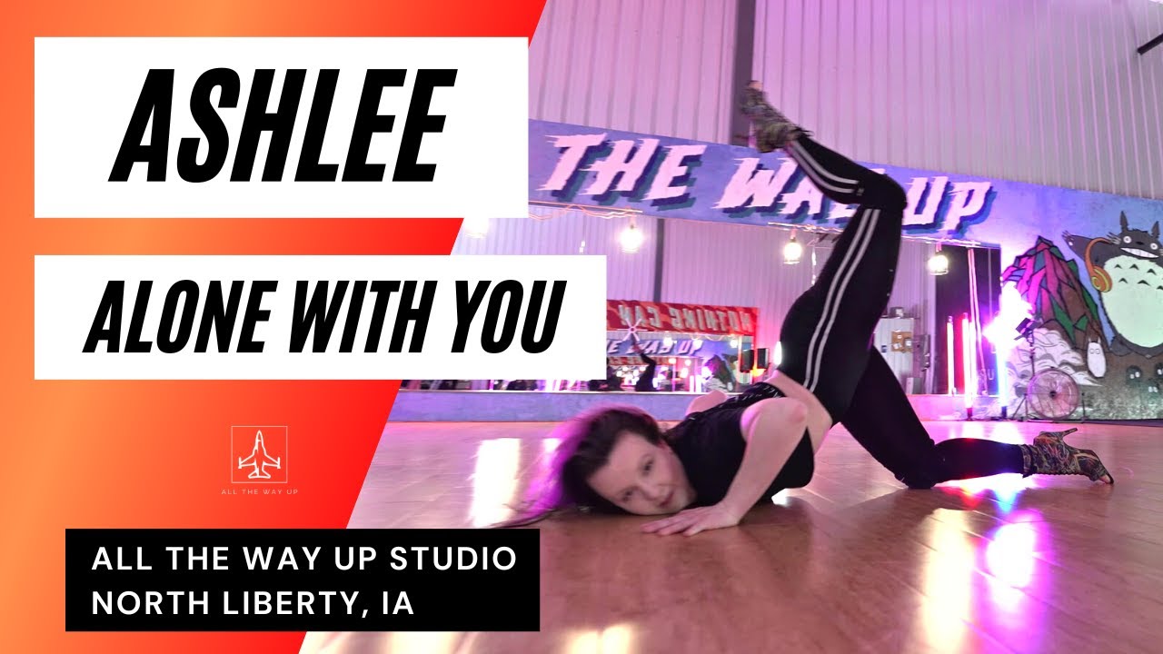 "ASHLEE - ALONE WITH YOU" Heels Choreo - All The Way Up Dance Studio ...